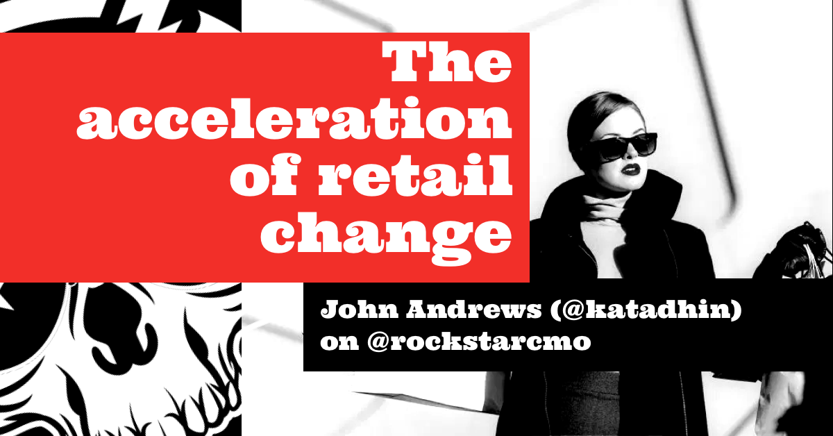 The acceleration of retail change - Rockstar CMO
